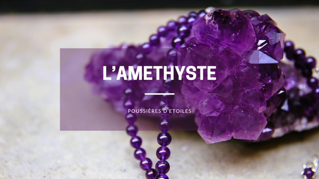 L'améthyste : Symbole de Sagesse et de Sérénité - POUSSIÈRES D'ÉTOILES